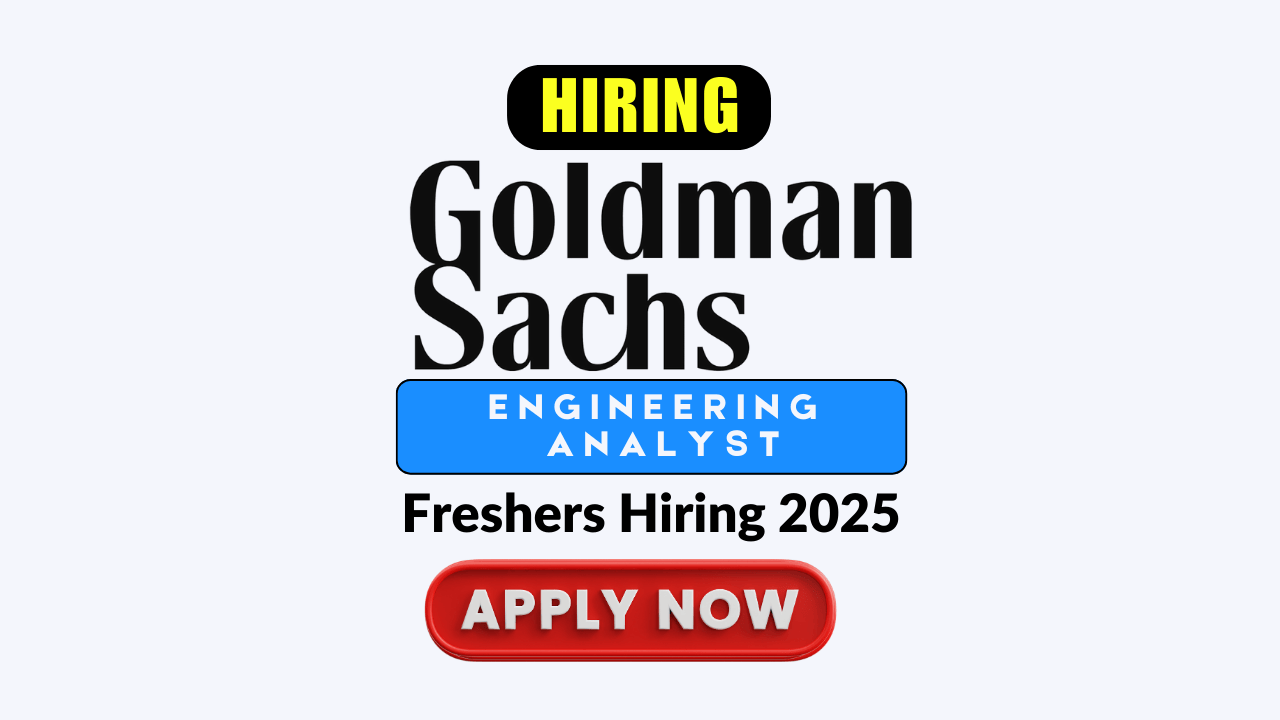 Goldman Sachs Engineering Analyst Campus Hiring 2025 | Apply Now! - Classic Technology